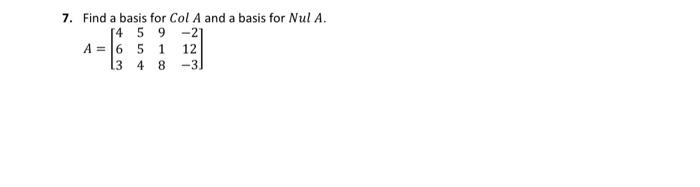Solved 7. Find a basis for Col A and a basis for Nul A. [4 5 | Chegg.com