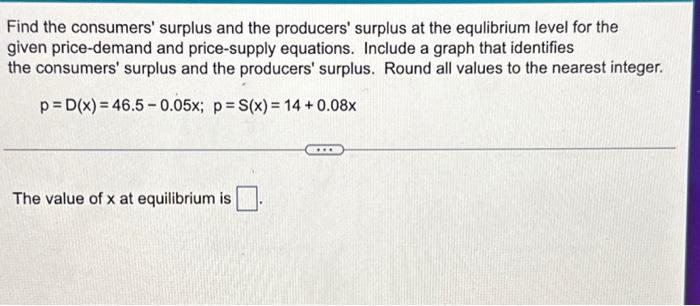 Solved Find the consumers' surplus and the producers' | Chegg.com