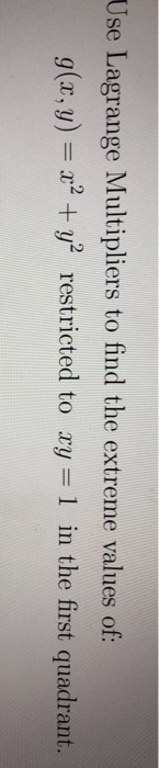 Solved Use Lagrange Multipliers to find the extreme values | Chegg.com