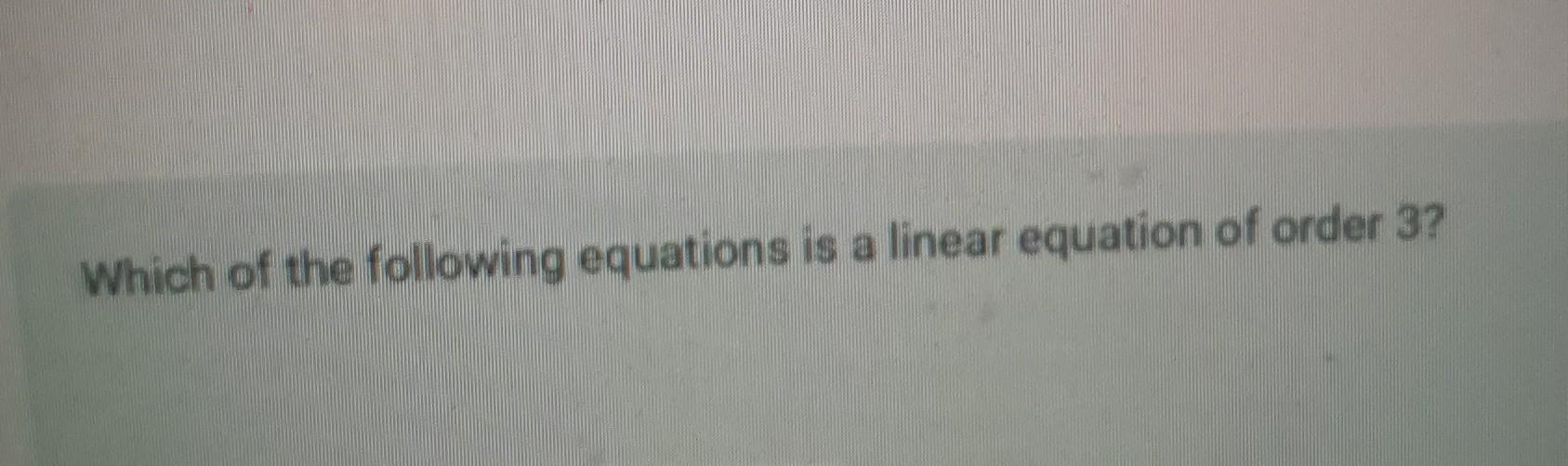 Which of the following equations is a linear equation | Chegg.com