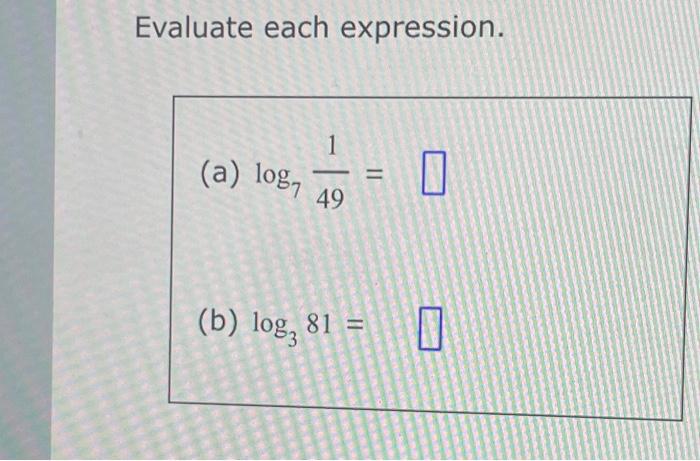 Solved Evaluate each expression. (a) log7491= (b) log381= | Chegg.com