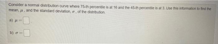 Solved Consider a normal distribution curve where 75 -th | Chegg.com