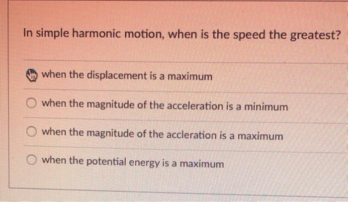 Solved In simple harmonic motion, when is the speed the | Chegg.com