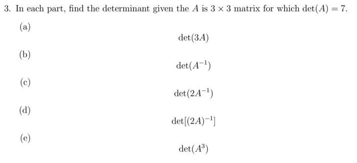 Solved 3. In each part, find the determinant given the A is | Chegg.com