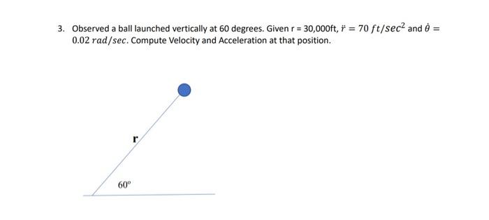 Solved Observed a ball launched vertically at 60 degrees. | Chegg.com