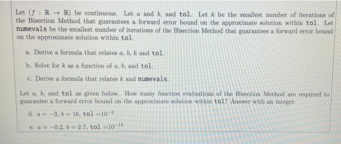 Solved Let (f: R + R) be continuous. Let a and b. and tol. | Chegg.com