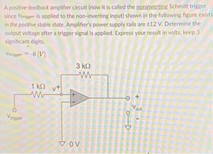 Solved A positive feedback amplifier circuit (now it is | Chegg.com