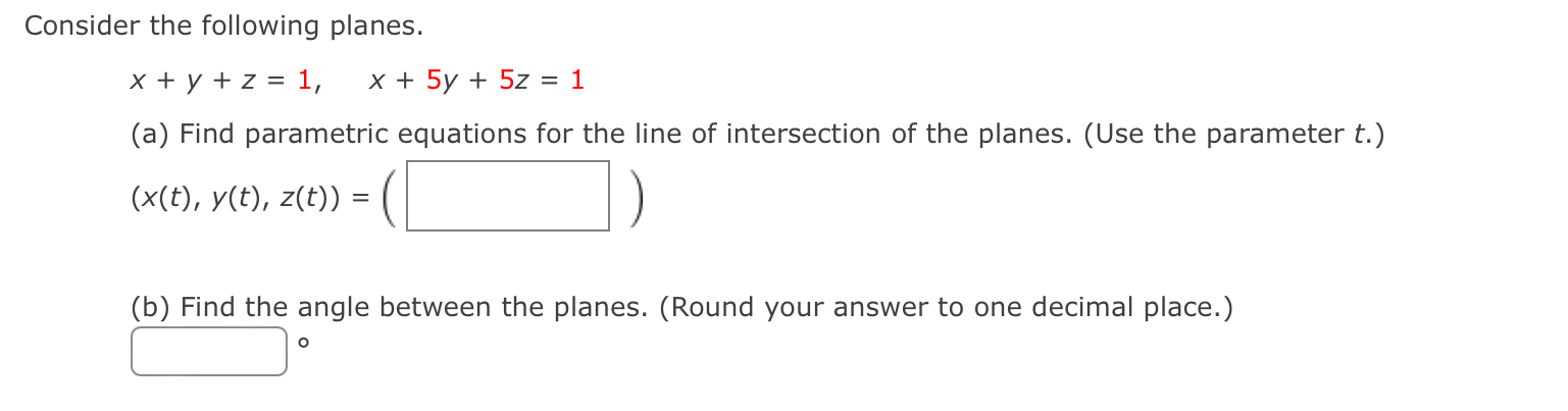 Solved Consider the following planes.x+y+z=1,x+5y+5z=1(a) | Chegg.com
