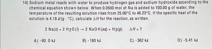 Solved 14) Sodium metal reacts with water to produce | Chegg.com