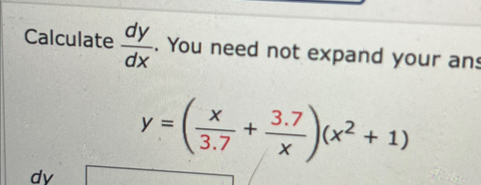Solved Calculate dydx. ﻿You need not expand your | Chegg.com