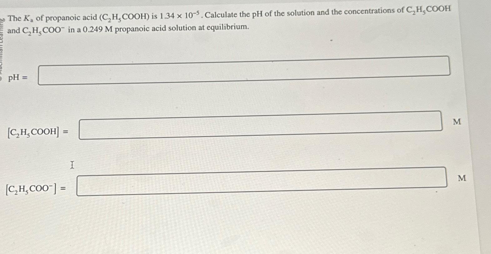 Solved The Ka ﻿of propanoic acid (C2H5COO H) ﻿is 1.34×10-5. | Chegg.com