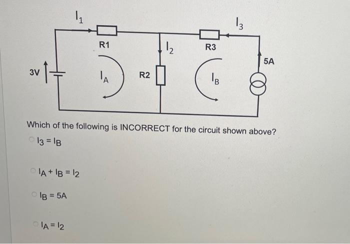 Solved Which of the following is INCORRECT for the circuit | Chegg.com