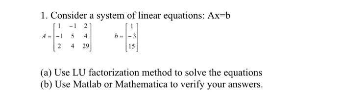 Solved 1. Consider a system of linear equations: Ax=b | Chegg.com