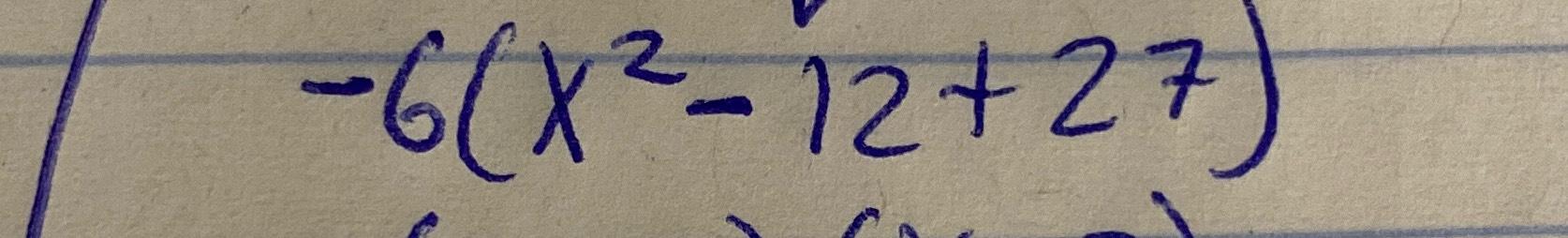 Solved -6(x2-12+27) | Chegg.com