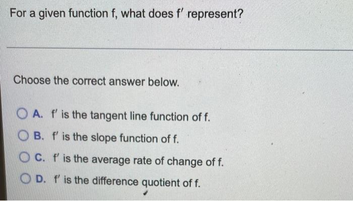 Solved For a given function f, what does f' represent? | Chegg.com