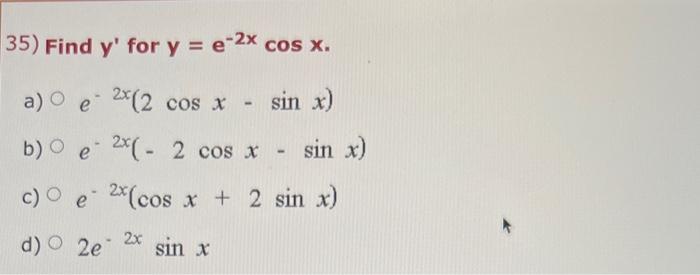 Solved y′ for y=e−2xcosx e−2x(2cosx−sinx) e−2x(−2cosx−sinx) | Chegg.com