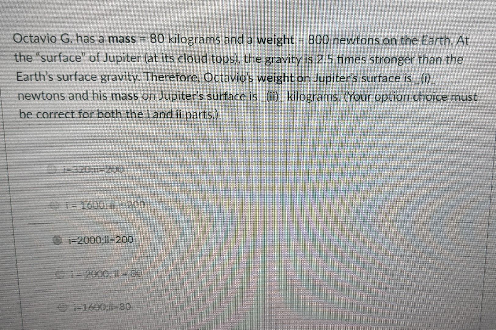 Solved Octavio G. has a mass =80 kilograms and a weight =800 | Chegg.com