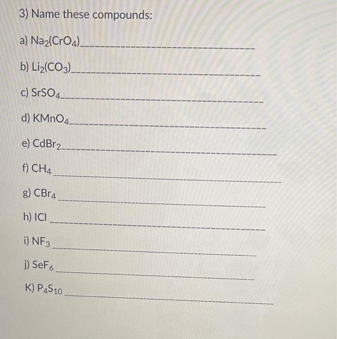 Solved 3) Name these compounds: a) Na2(CrO4) b) Li2(CO3) c) | Chegg.com