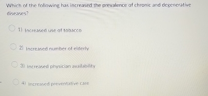 Solved Which of the following has increased the prevalence | Chegg.com