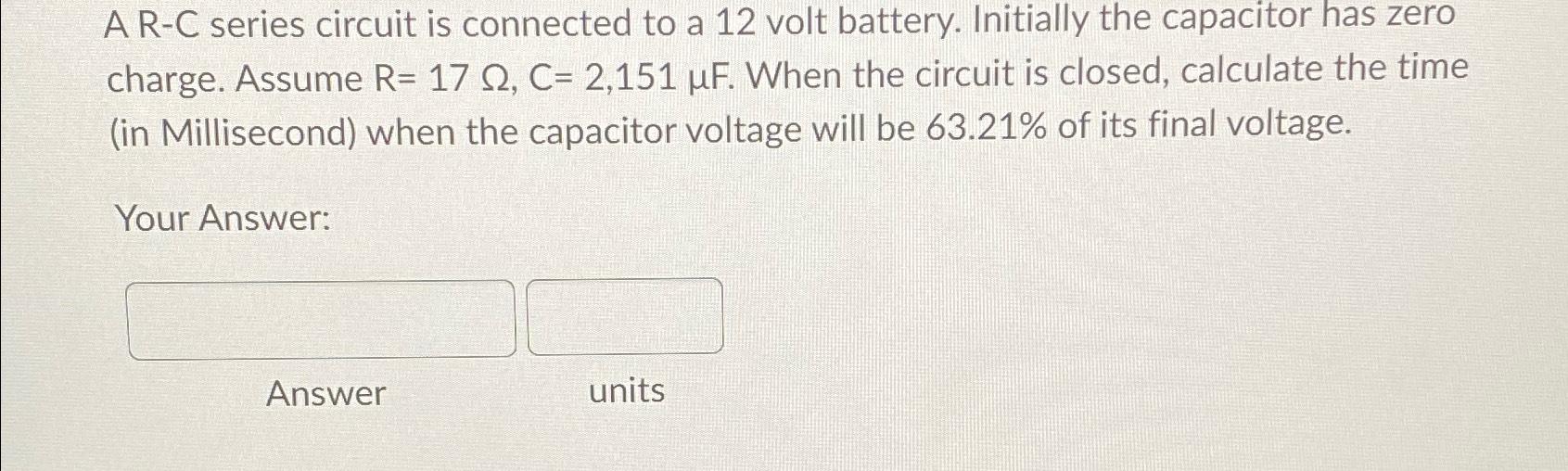 Solved A R-C series circuit is connected to a 12 ﻿volt | Chegg.com