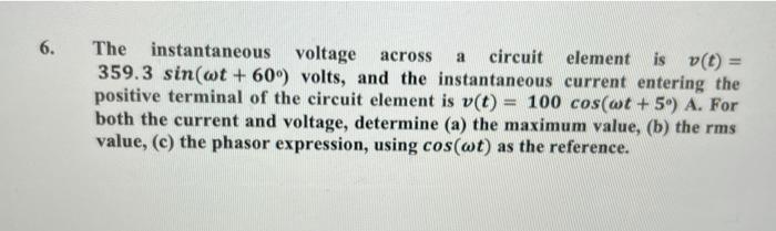 Solved 6. across a The instantaneous voltage circuit element | Chegg.com