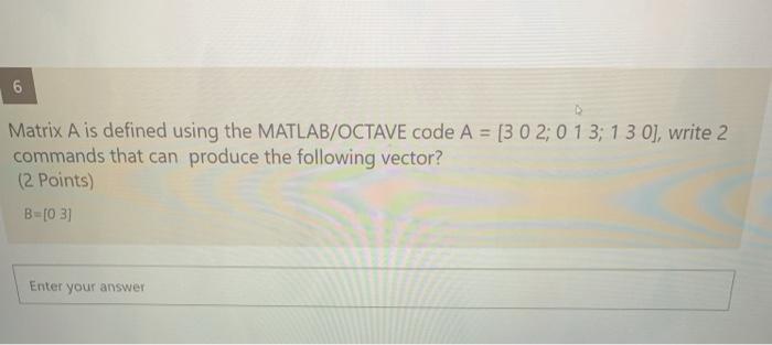 Solved 6 Matrix A is defined using the MATLAB/OCTAVE code A | Chegg.com