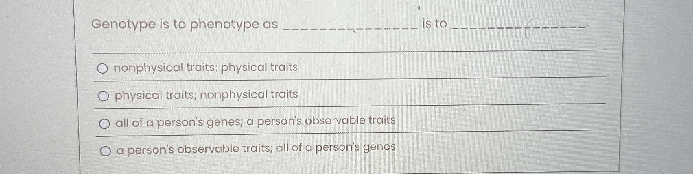 Solved Genotype is to phenotype asis tononphysical traits; | Chegg.com