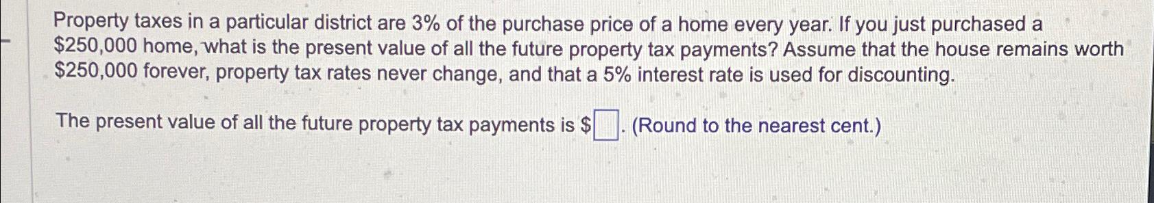 Solved Property taxes in a particular district are 3% of the | Chegg.com