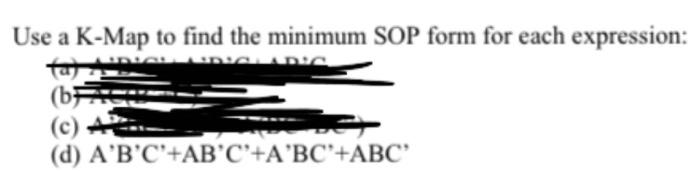 Solved Use a K-Map to find the minimum SOP form for each | Chegg.com