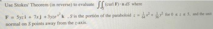 Solved Use Stokes' Theorem (in reverse) to evaluate ∬S (curl | Chegg.com