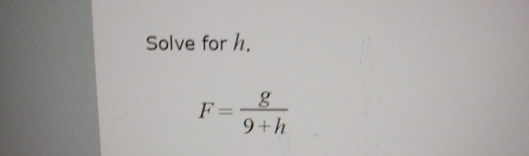 Solved Solve for h.F=g9+h | Chegg.com