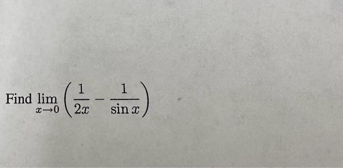 Solved limx→0(2x1−sinx1) | Chegg.com