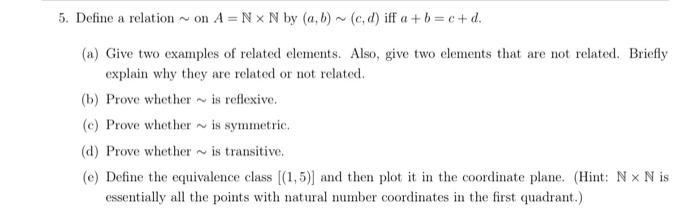 Solved 5. Define a relation ∼ on A=N×N by (a,b)∼(c,d) iff | Chegg.com