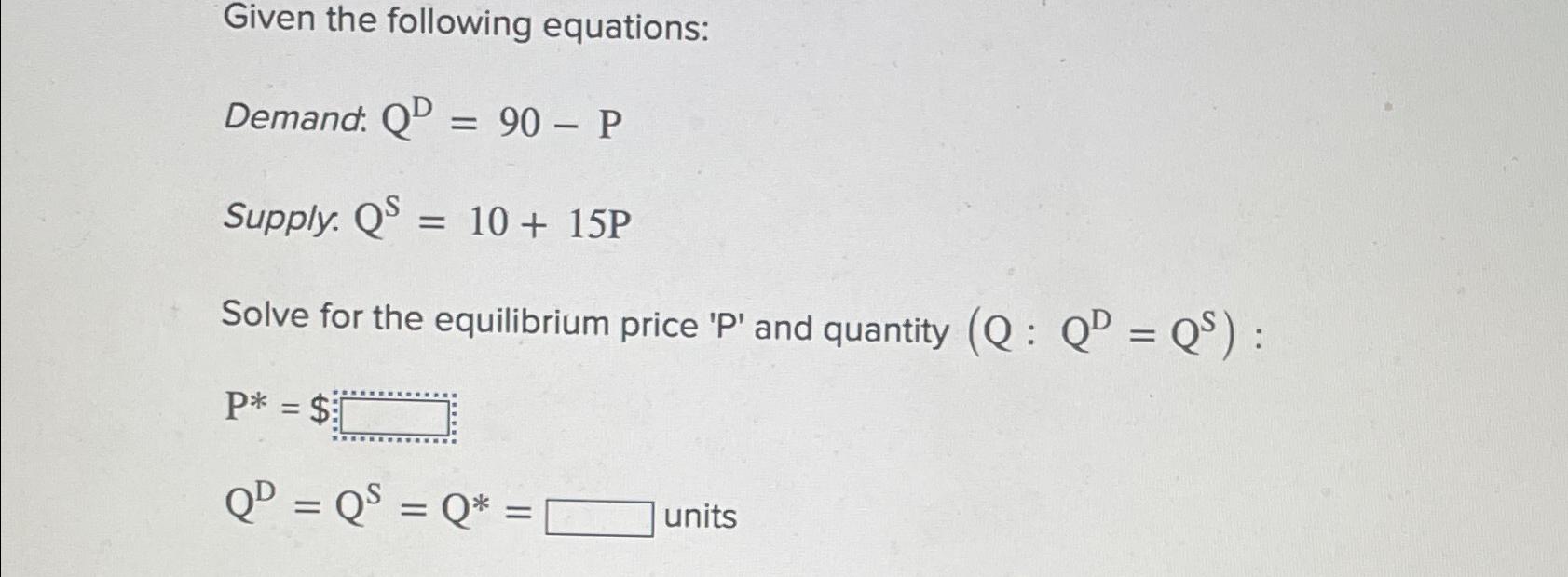 Solved Given the following equations:Demand: QD=90-PSupply. | Chegg.com