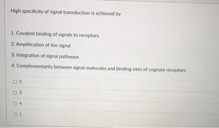 Solved High specificity of signal transduction is achieved | Chegg.com