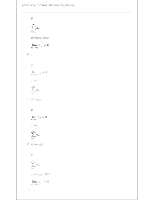 Solved Select only the true statement(s) below. If ∑n=1∞an | Chegg.com
