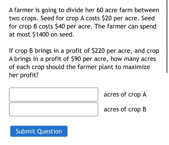 Solved A farmer is going to divide her 60 acre farm between | Chegg.com