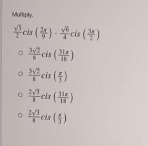 Solved Multiply. cis ().cis () O 3√2 cis (31) O 32 cis (4) O | Chegg.com