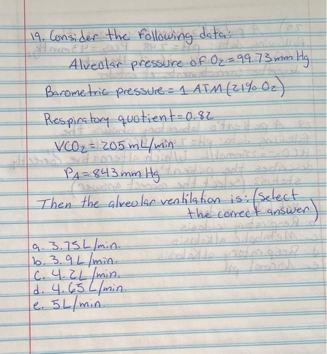 Solved 19. Consider the following data: Alveolar pressure of | Chegg.com