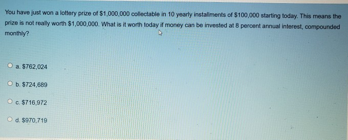 Solved You have just won a lottery prize of $1,000,000 | Chegg.com