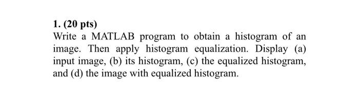 Solved 1. (20 pts) Write a MATLAB program to obtain a | Chegg.com Solved 1. (20 pts) Write a MATLAB program to obtain a | Chegg.com