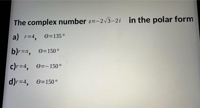 The complex number z=-2√3-2i in the polar form a) | Chegg.com