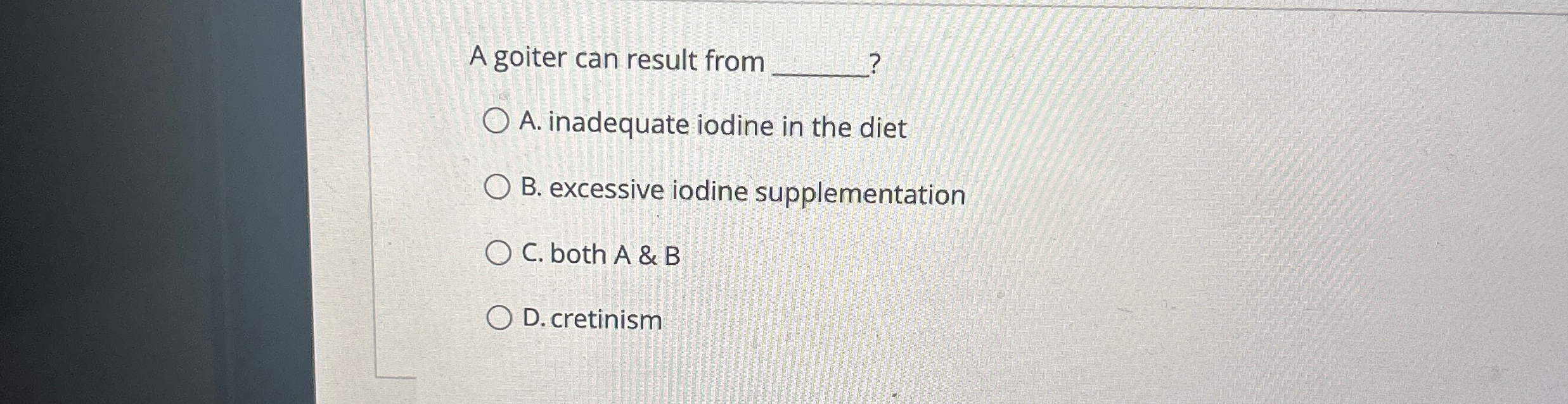 Solved A goiter can result from A. ﻿inadequate iodine in | Chegg.com