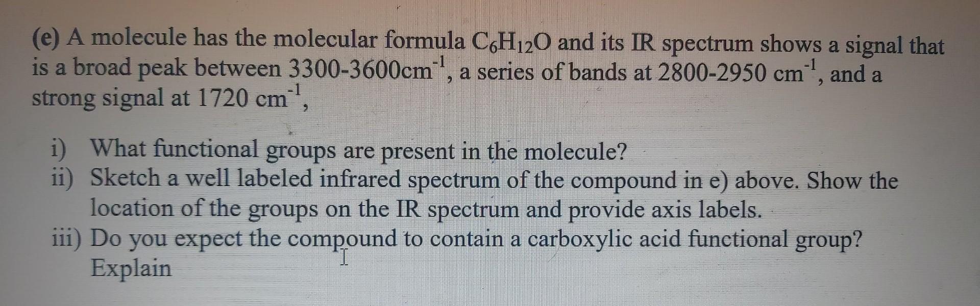 Solved (e) A molecule has the molecular formula C6H12O and | Chegg.com