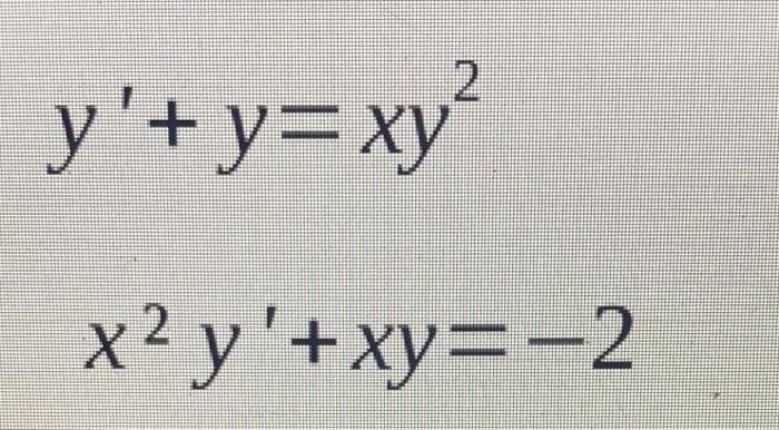 Solved y′+y=xy2 x2y′+xy=−2 | Chegg.com