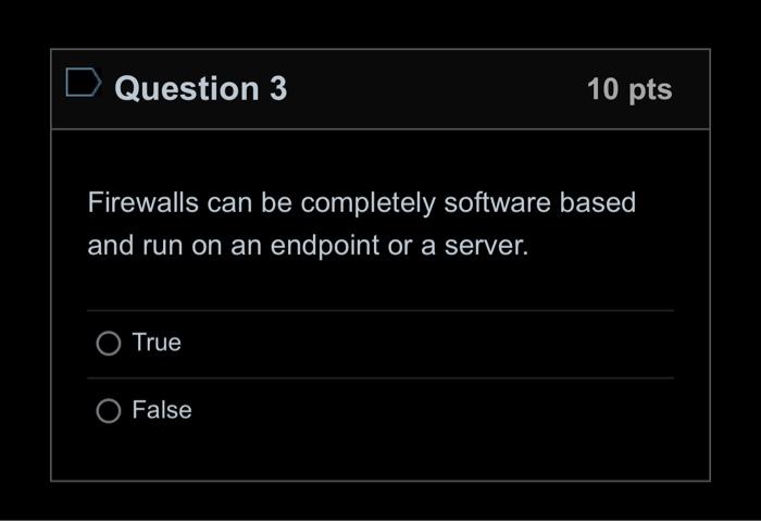Solved Question 3 10pts Firewalls can be completely software | Chegg.com