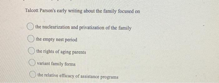 Talcott Parson's early writing about the family | Chegg.com