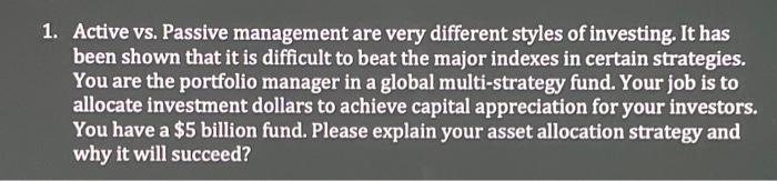 Solved 1. Active vs. Passive management are very different | Chegg.com