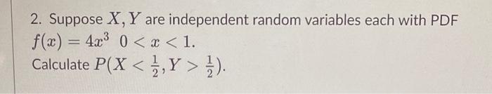 Solved 2. Suppose X,Y are independent random variables each | Chegg.com