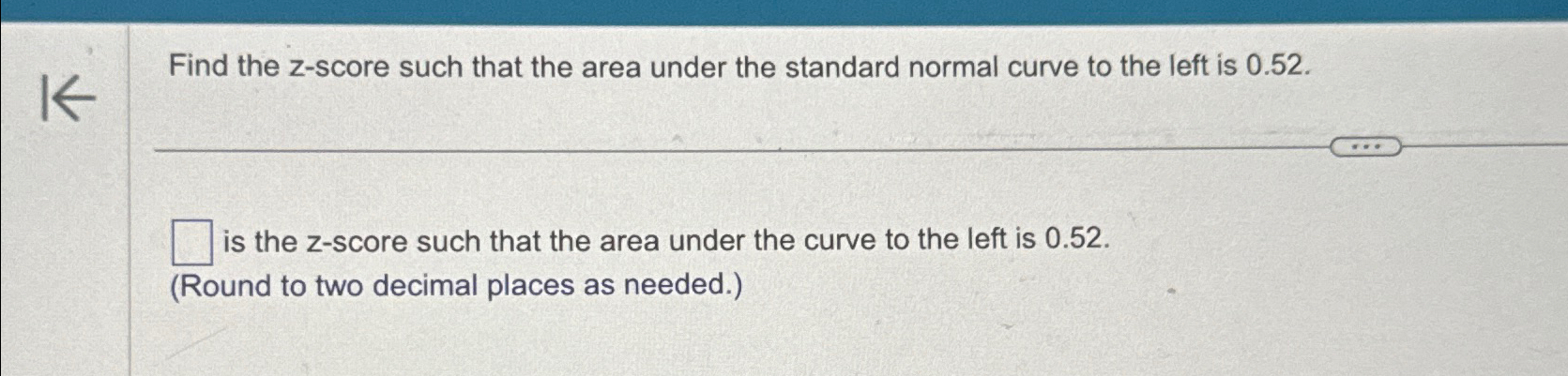 Solved Find the z-score such that the area under the | Chegg.com